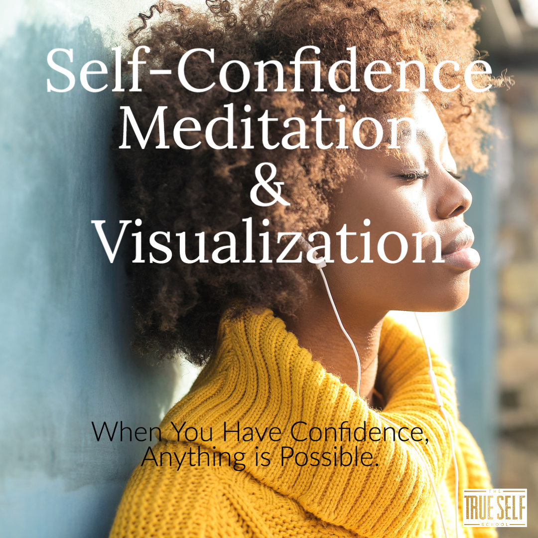 Ep. 11 Self-Confidence Meditation & Visualization - The True Self School